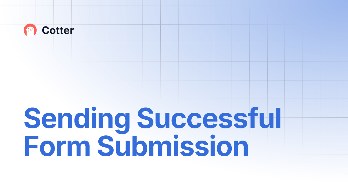 Sending Successful Form Submission | Cotter